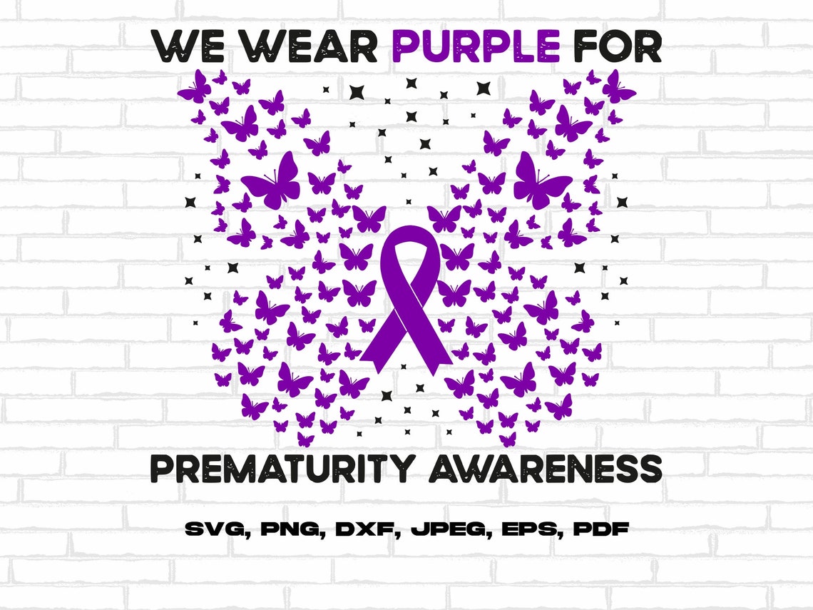 Prematurity Awareness Svg Png, I Wear Purple for Prematurity Awareness ...