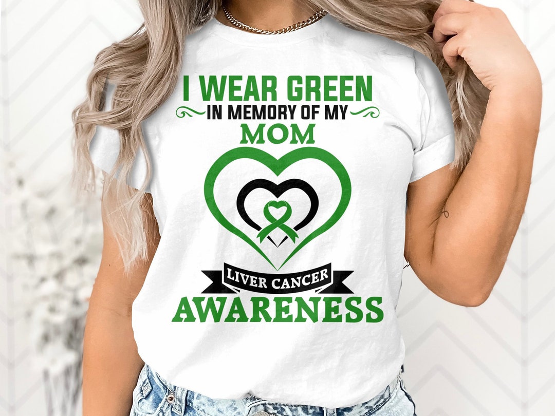 Liver Cancer Awareness Svg Png, I Wear Green in Memory of My Mom Svg ...
