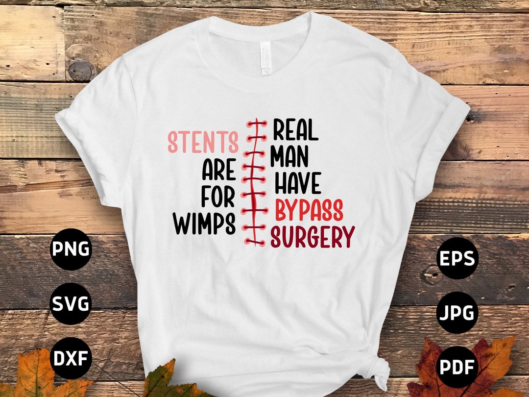 Open Heart Survivor Svg Png, Stents Are for Wimps Real Man Have Bypass ...