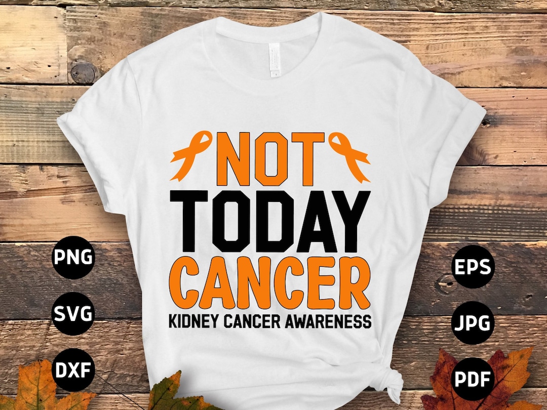 Kidney Cancer Awareness Svg Png, Not Today Cancer Svg, Orange Ribbon ...