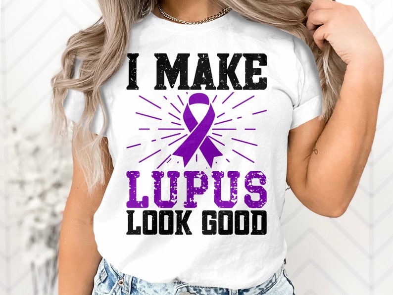 Lupus Awareness Svg Png I Make Lupus Look Good Svg Support - Etsy