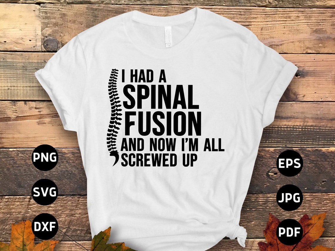 Spinal Fusion Svg Png, I Had a Spinal Fusion and Now I'm All Screwed up ...