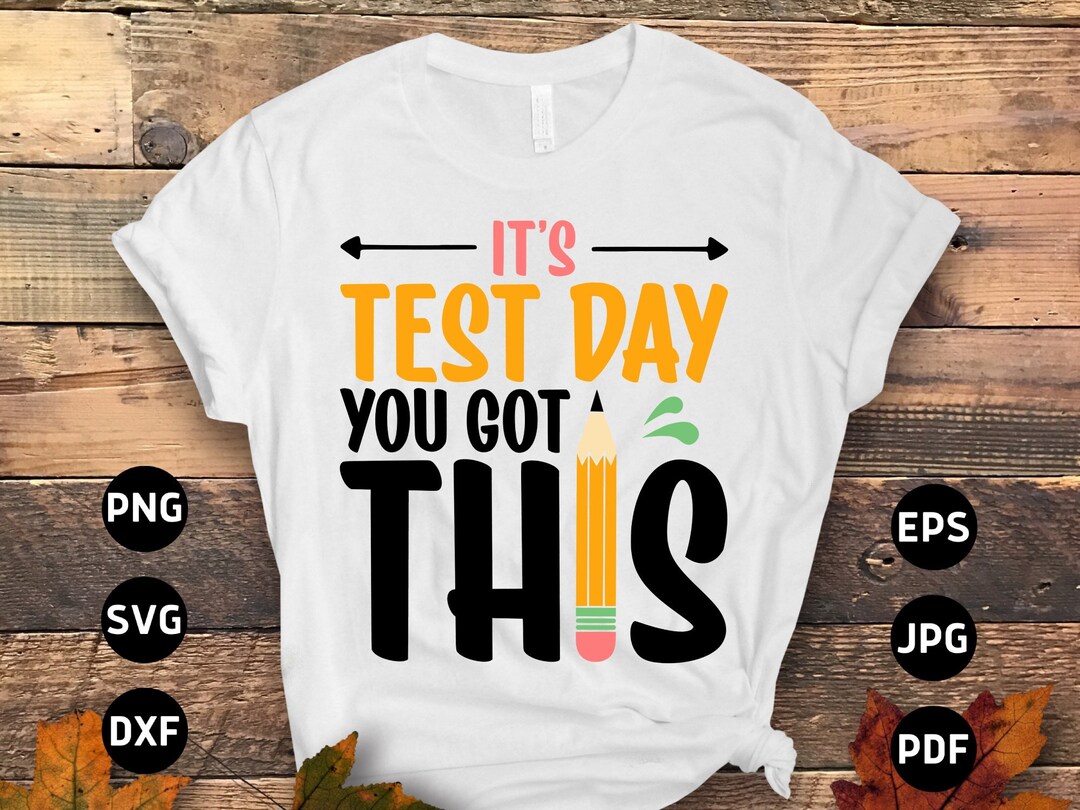 Test Day Svg Png, It's Test Day You Got This Svg, Testing Day Svg ...