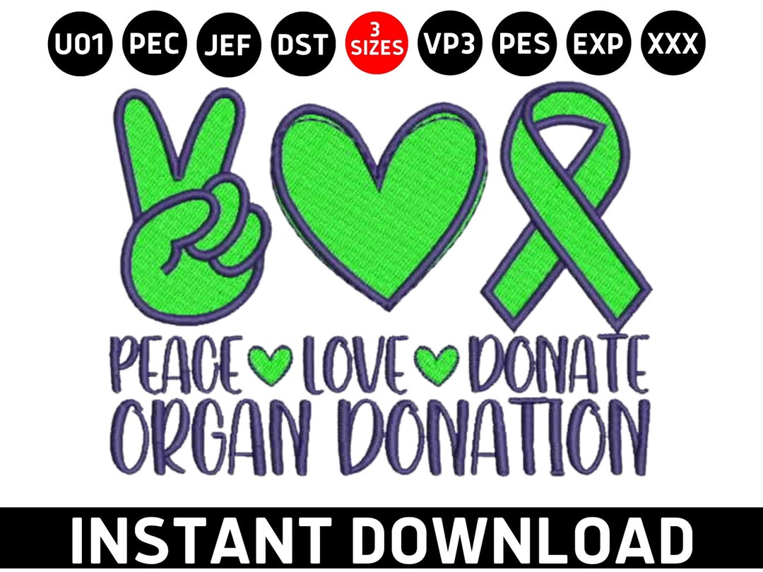 Organ Donation Awareness Embroidery, Peace Love Donate DST, Green ...