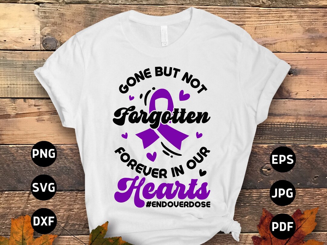 Overdose Awareness Svg Png, Gone but Not Forgotten Forever in Our ...
