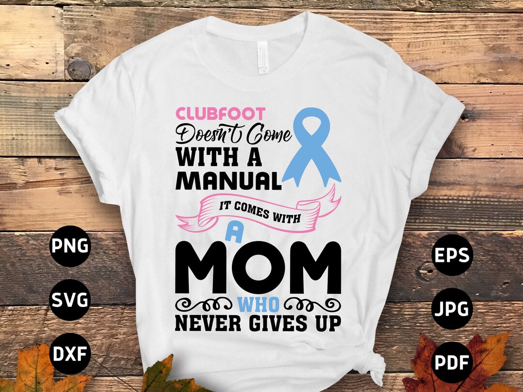 Clubfoot Awareness Svg Png, Clubfoot Doesn't Come With a Manual It ...