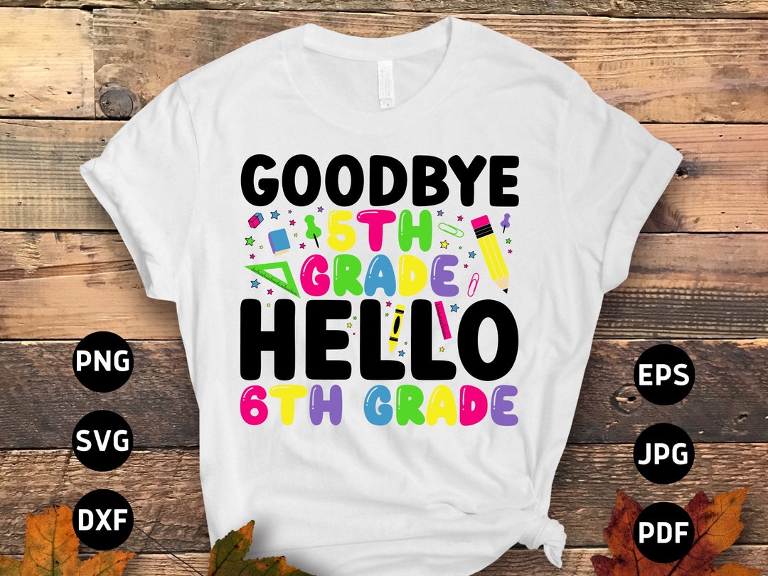 Goodbye 5th Grade Hello 6th Grade Svg Png, 6th Grade Back to School Svg ... Goodbye 5th Grade Hello 6th Grade Svg Png, 6th Grade Back to School Svg ...
