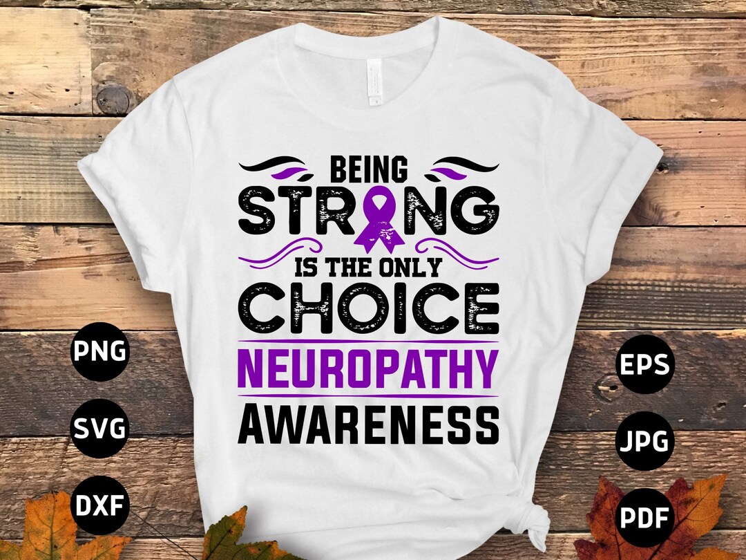 Neuropathy Awareness Svg Png, Being Strong is the Only Choice Svg ...