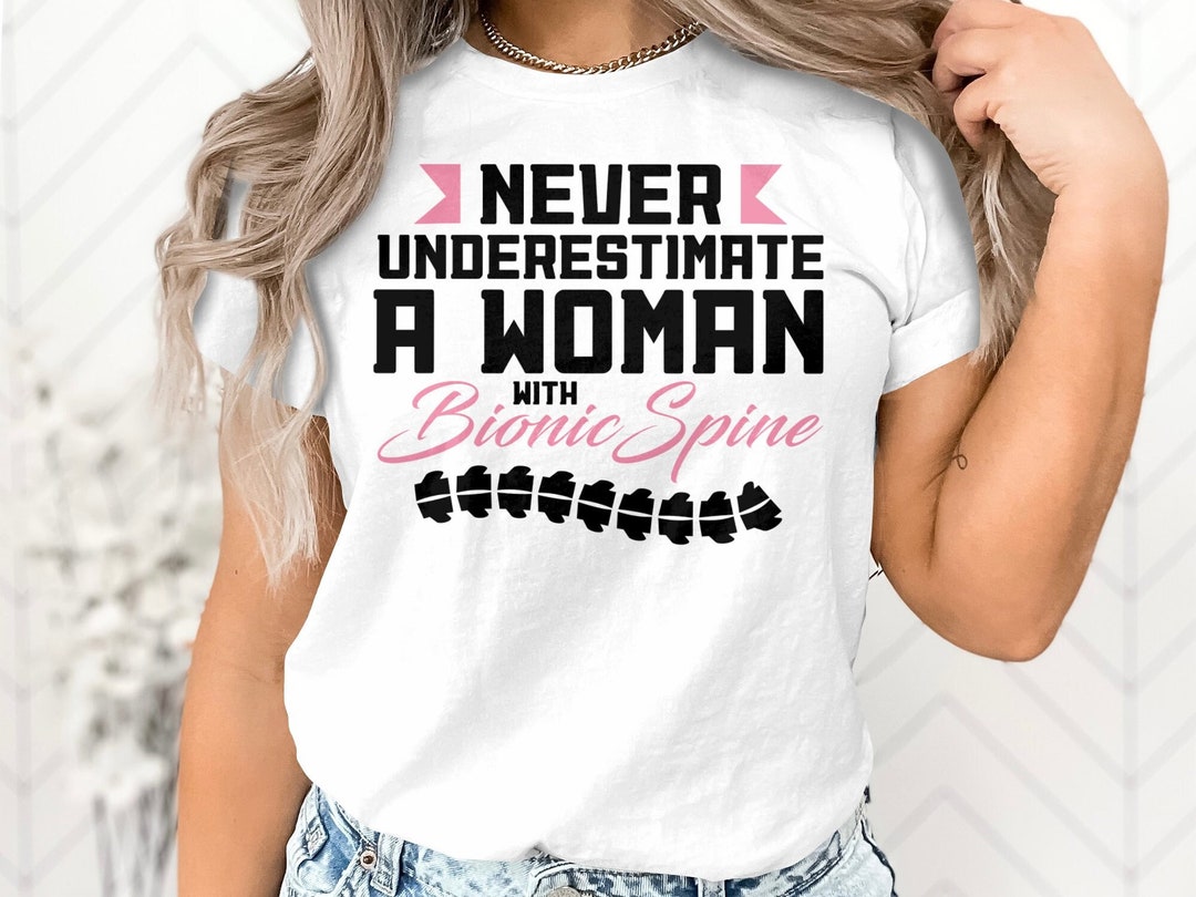 Bionic Spine Svg Png, Never Underestimate A Woman With Bionic Spine Svg ...