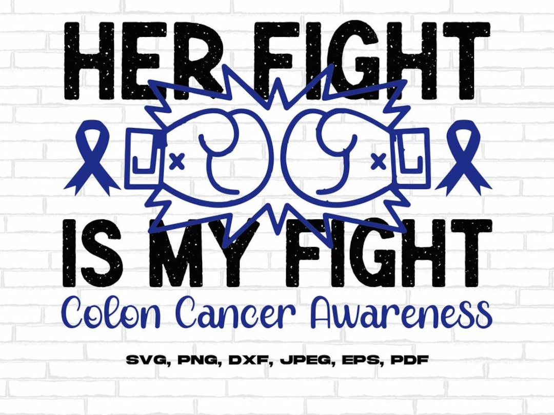 Colon Cancer Awareness Svg Png, Her Fight is My Fight Svg, Blue Ribbon ...