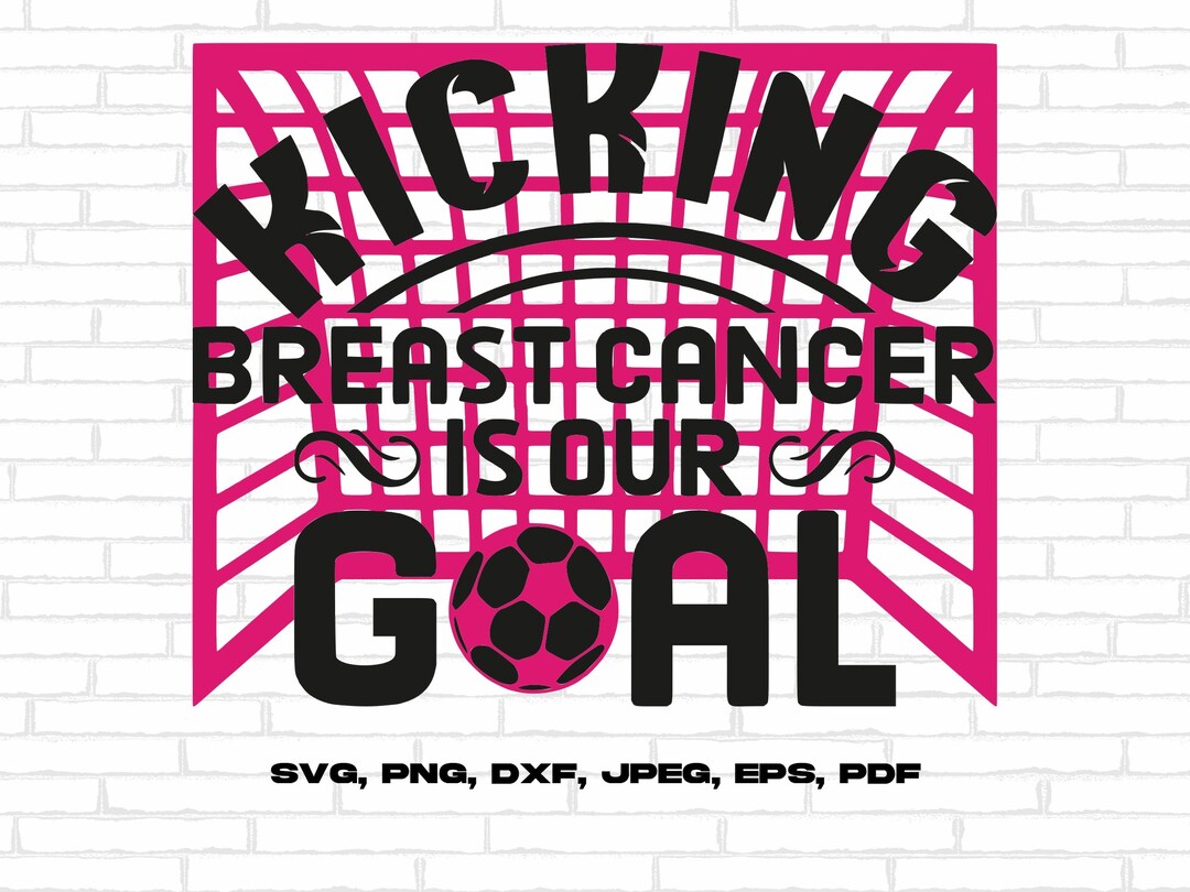 Kicking Breast Cancer is Our Goal Svg Png, Breast Cancer Awareness ...