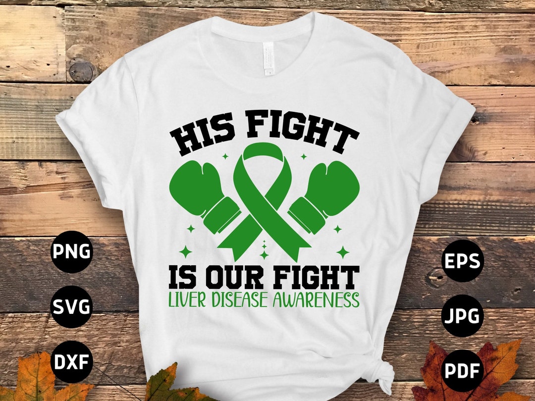 Liver Disease Awareness Svg, His Fight is Our Fight Emerald Green ...