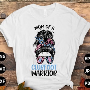 Clubfoot Awareness Svg Png, Messy Bun Mom of a Clubfoot Warrior Svg ...