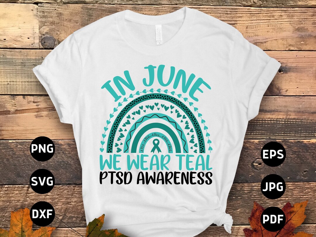PTSD Awareness Svg Png, in June We Wear Teal PTSD Rainbow Svg, Teal ...