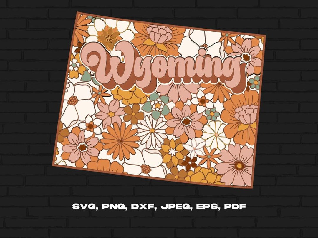 Wyoming State Svg Png, Wyoming Map Svg, Retro Wyoming Flower Svg Cricut ...