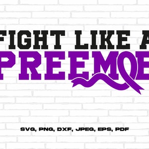 Prematurity Awareness Svg Png, Fight Like a Preemie Svg, Purple Ribbon ...