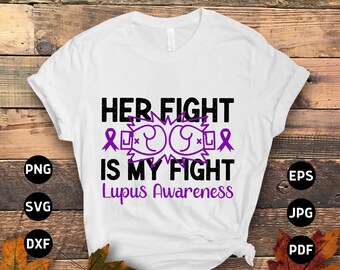 Lupus Awareness Svg Png, Her Fight is My Fight Svg, Support Lupus ...