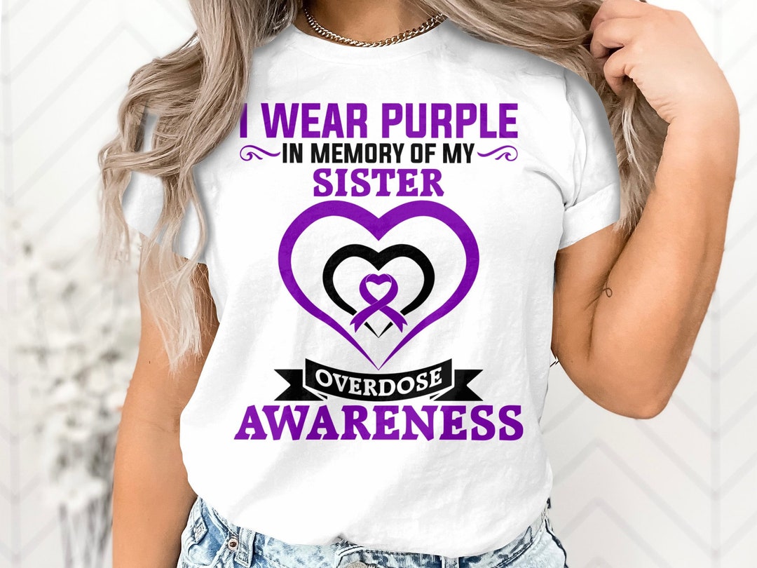 Overdose Awareness Svg Png, I Wear Purple in Memory of My Sister Svg ...