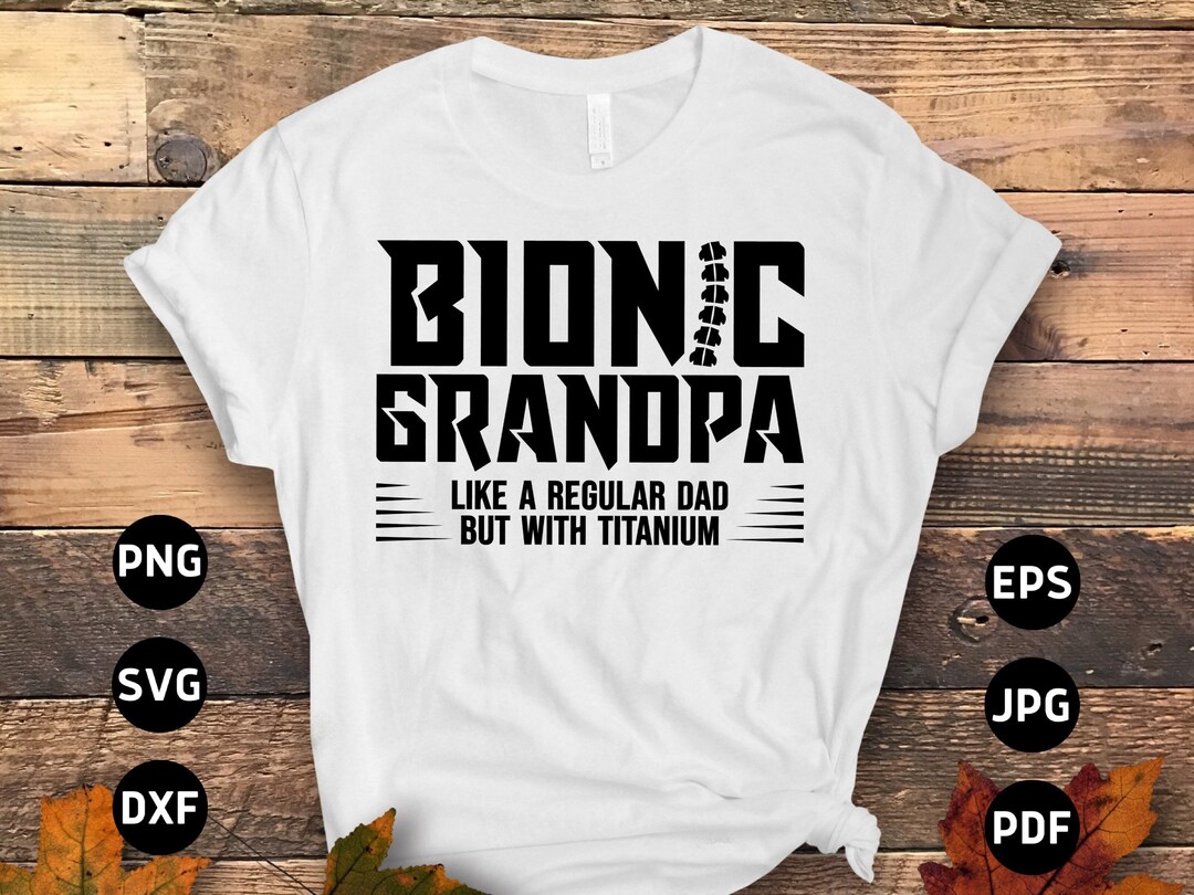 Bionic Spine Svg Png, Bionic Grandpa Svg, Spinal Fusion Png, Funny Back ...