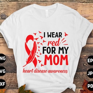 Heart Disease Awareness Svg Png, I Wear Red for My Mom Svg, Red Ribbon ...