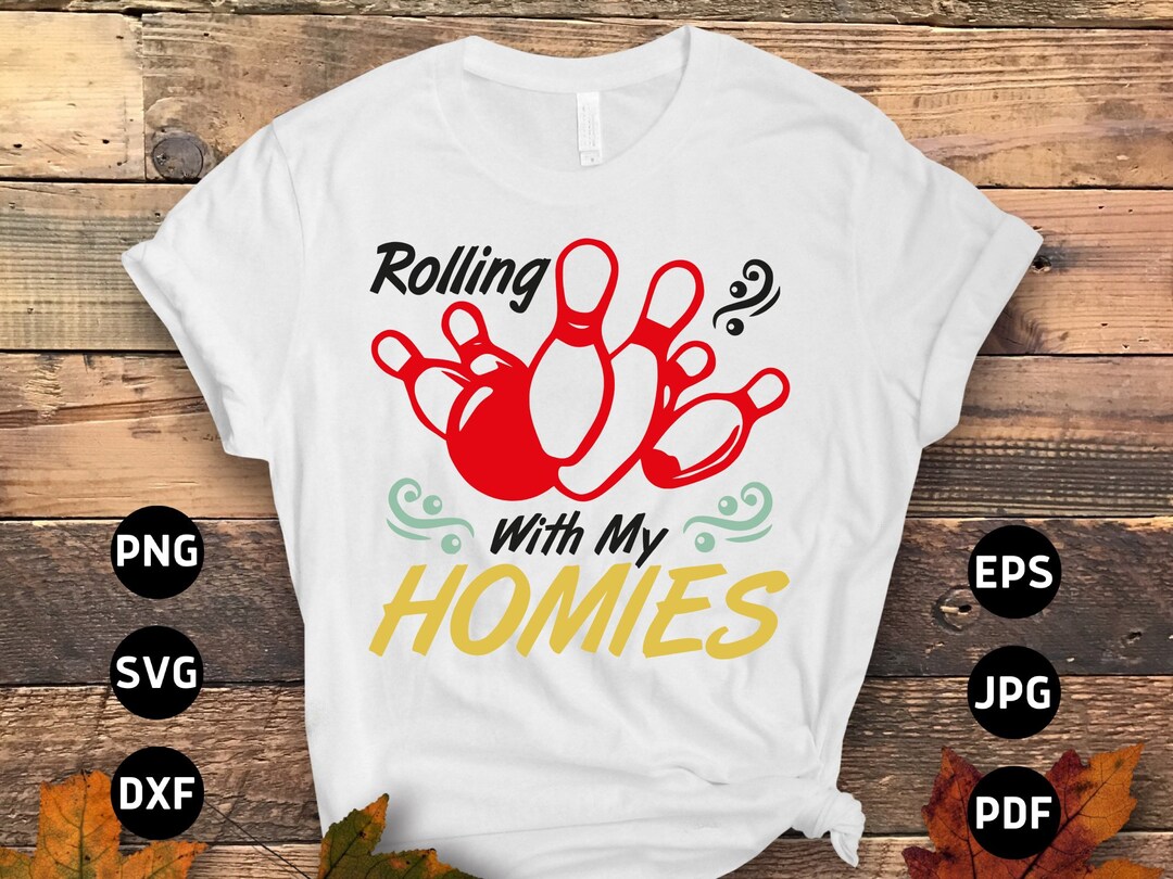 Bowling Svg Png, Rolling With My Homies Svg, Funny Bowling Lovers Gifts ...