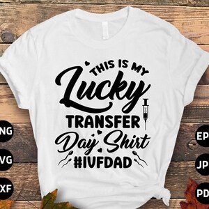 IVF Svg Png, Embryo Transfer Day Svg, Lucky Transfer Day Svg ...