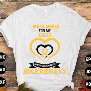 Appendix Cancer Awareness Svg Png, I Wear Amber for My Dad Svg, Amber ...