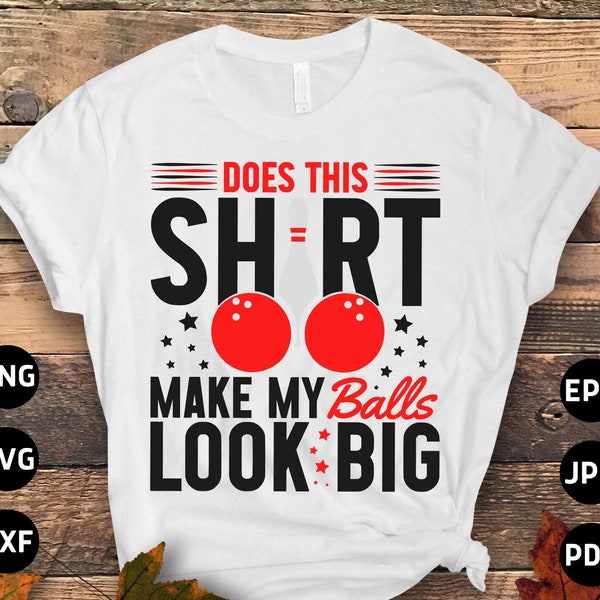 Does This Shirt Make My Balls Look Big Svg - Etsy