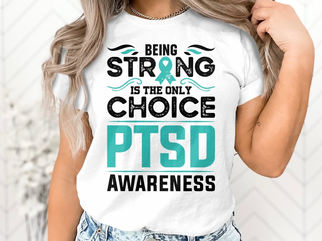 PTSD Awareness Svg Png, Being Strong is the Only Choice Svg, Teal ...