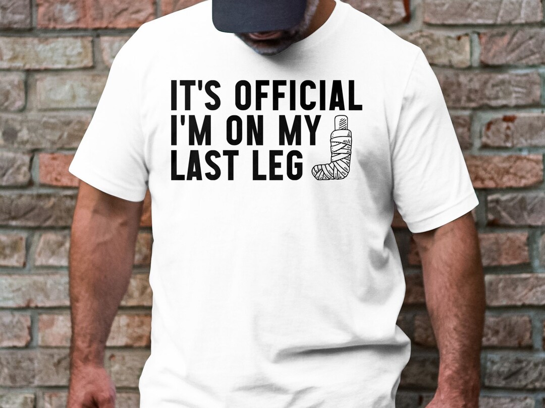 Leg Amputee Svg Png, Funny It's Official I'm on My Last Leg Svg ...