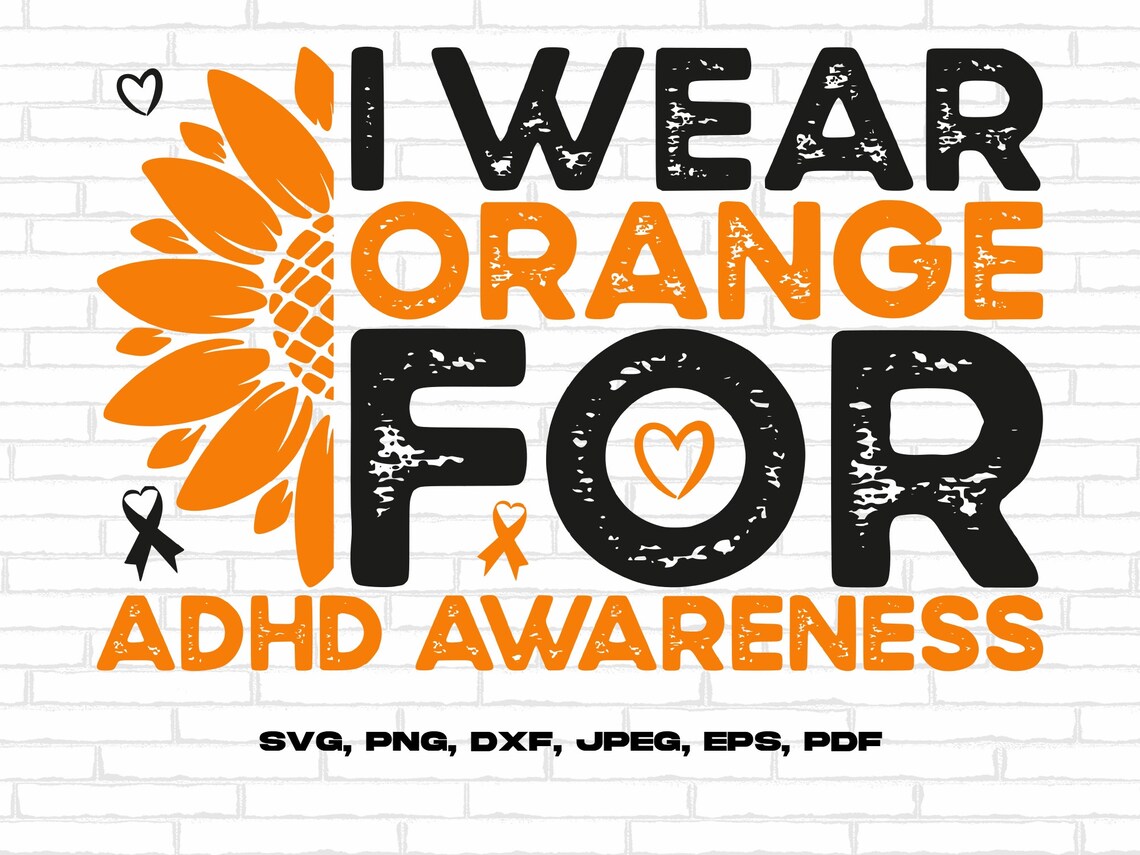 I Wear Orange for ADHD Awareness Sunflower Svg, Orange Ribbon Svg ...