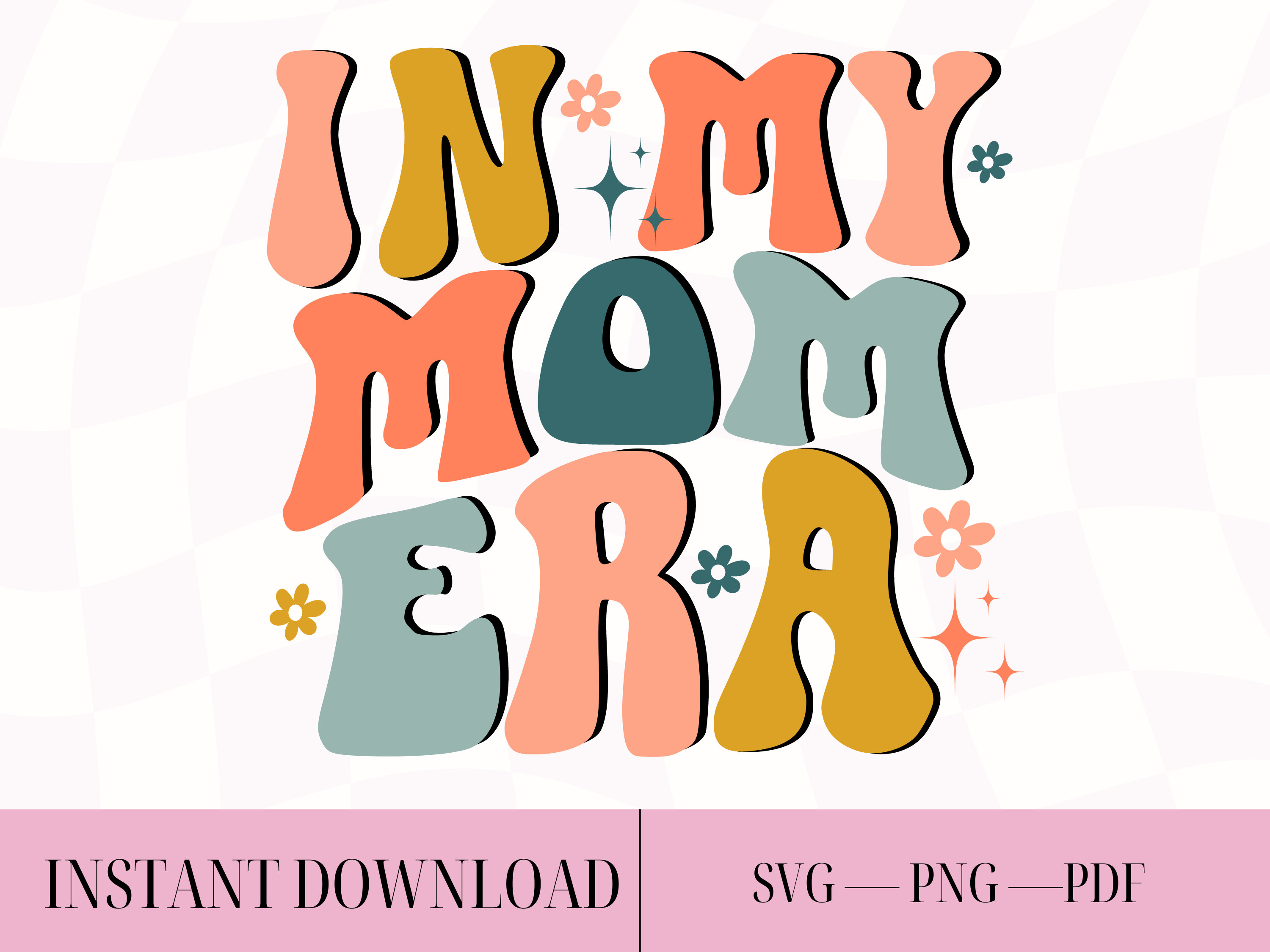 In My Mom Era SVG PNG, in My Mom Era, Custom Mom PNG, Gift for Mom, in ...
