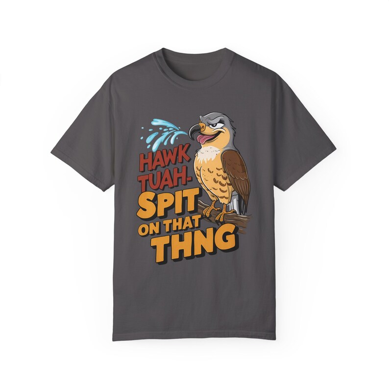 Hawk Tua Spit on That Thing Garment-dyed T-shirt Funny T-shirt, Viral ...