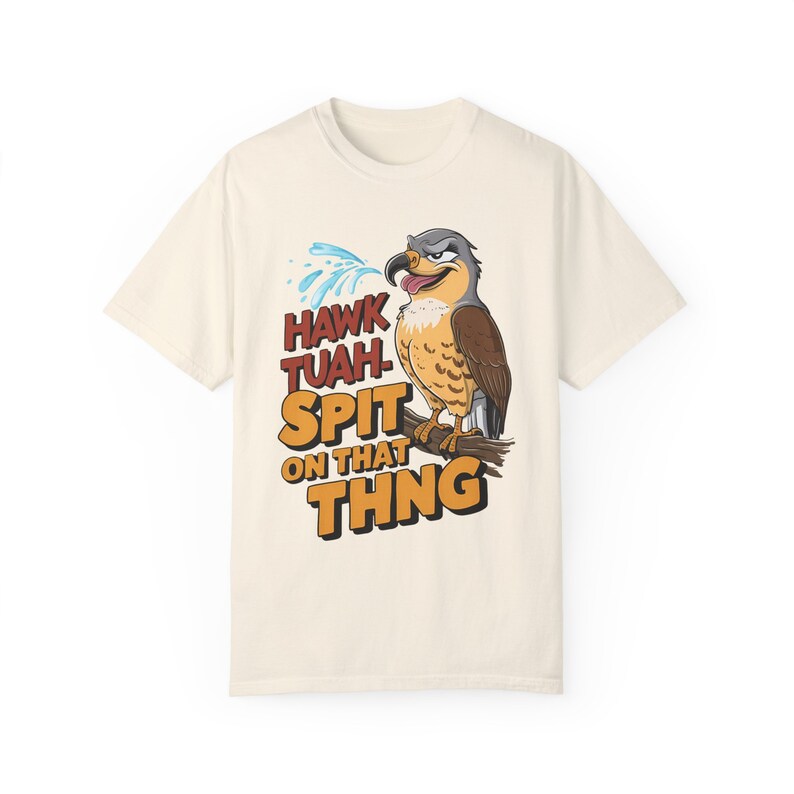 Hawk Tua Spit on That Thing Garment-dyed T-shirt Funny T-shirt, Viral ...