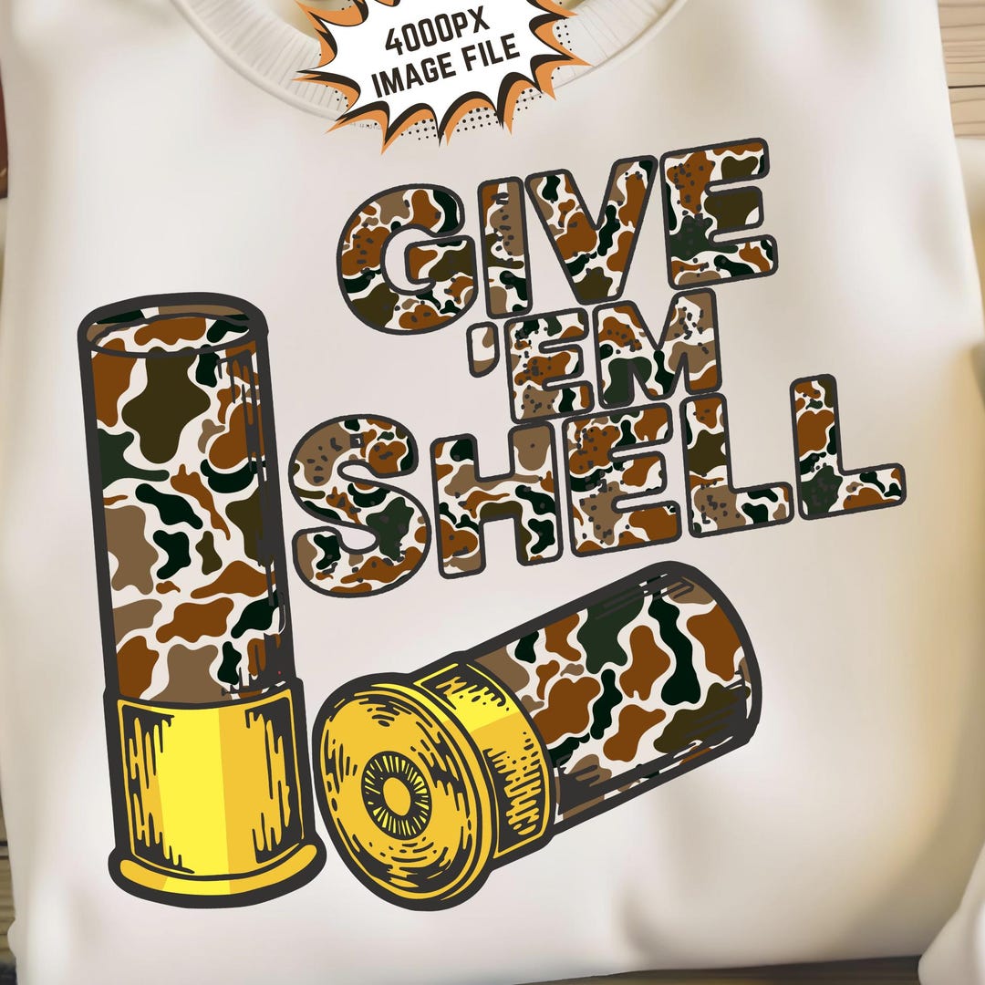 Give Em Shell PNG: Camo Duck Hunting Sublimation Design (digital ...