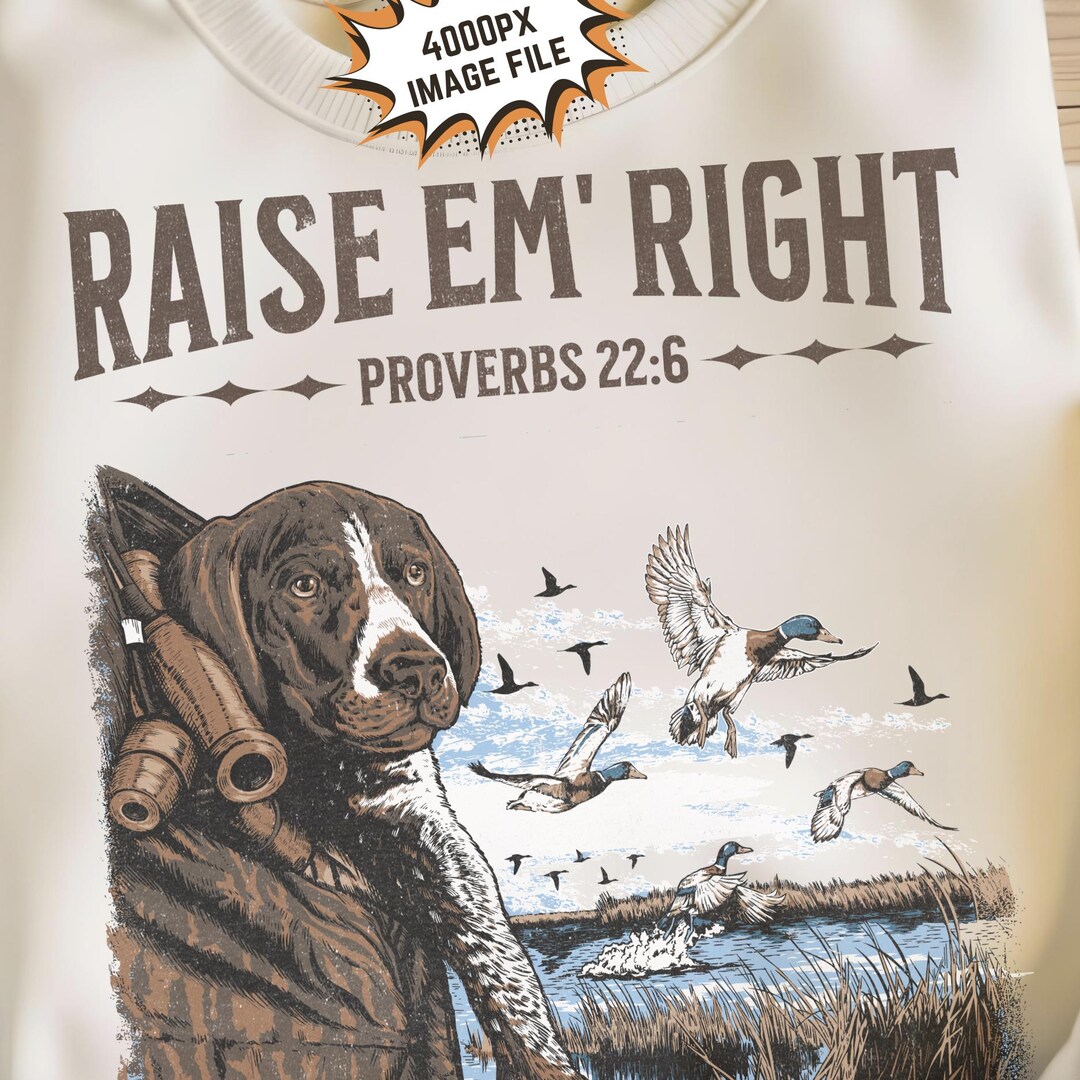 Raise Em Right Png Religious Hunting Png DUCK HUNTING Dogs Sublimation ...