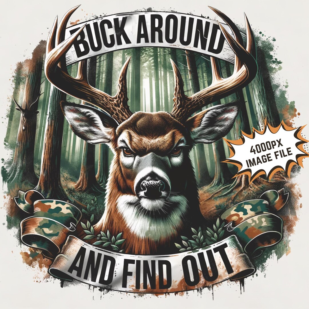 Buck Around and Find Out Png Deer Hunting Png FAFO Png Sublimation ...