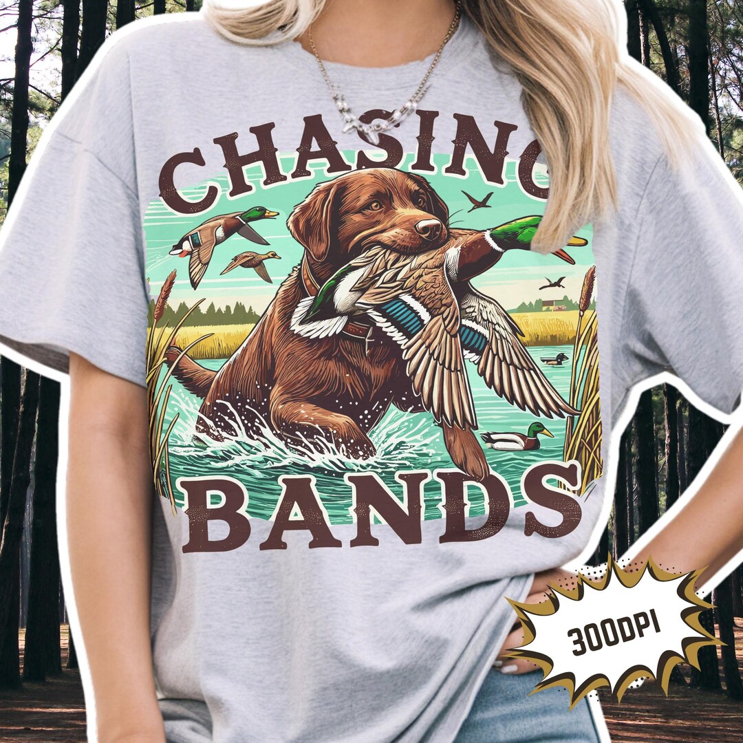 Chasing Bands Png Hunting Sayings Png DUCK HUNTING Dogs Sublimation ...