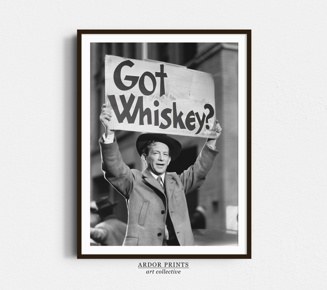 Whiskey Protest Wall Art, Got Whiskey? Black and White Print, Alcohol ...