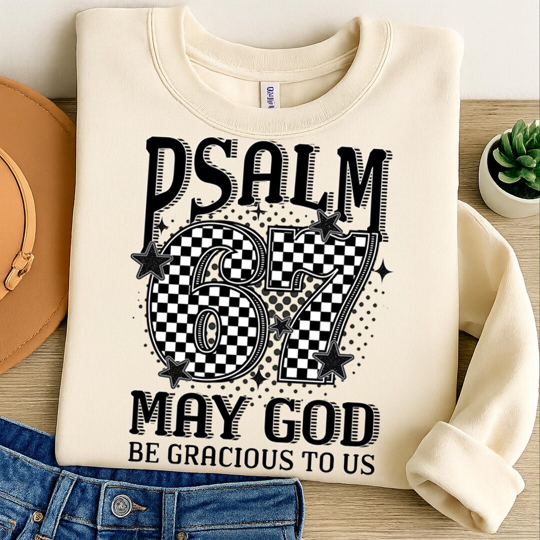 PSALM 67 Png, 6 7 Png, Six Seven Png, Six Seven Shirt, 6 7 Png, Viral ...