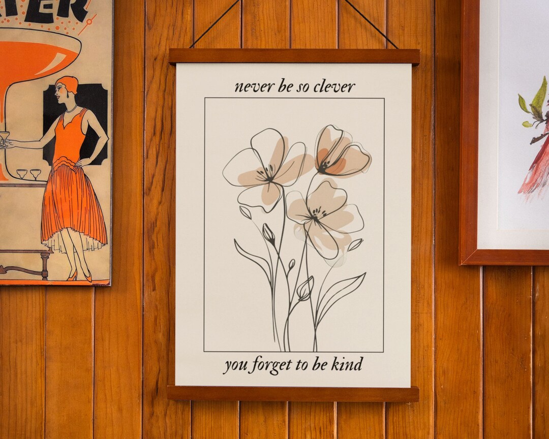 Never Be so Clever You Forget to Be Kind Marjorie Poster Flora ...