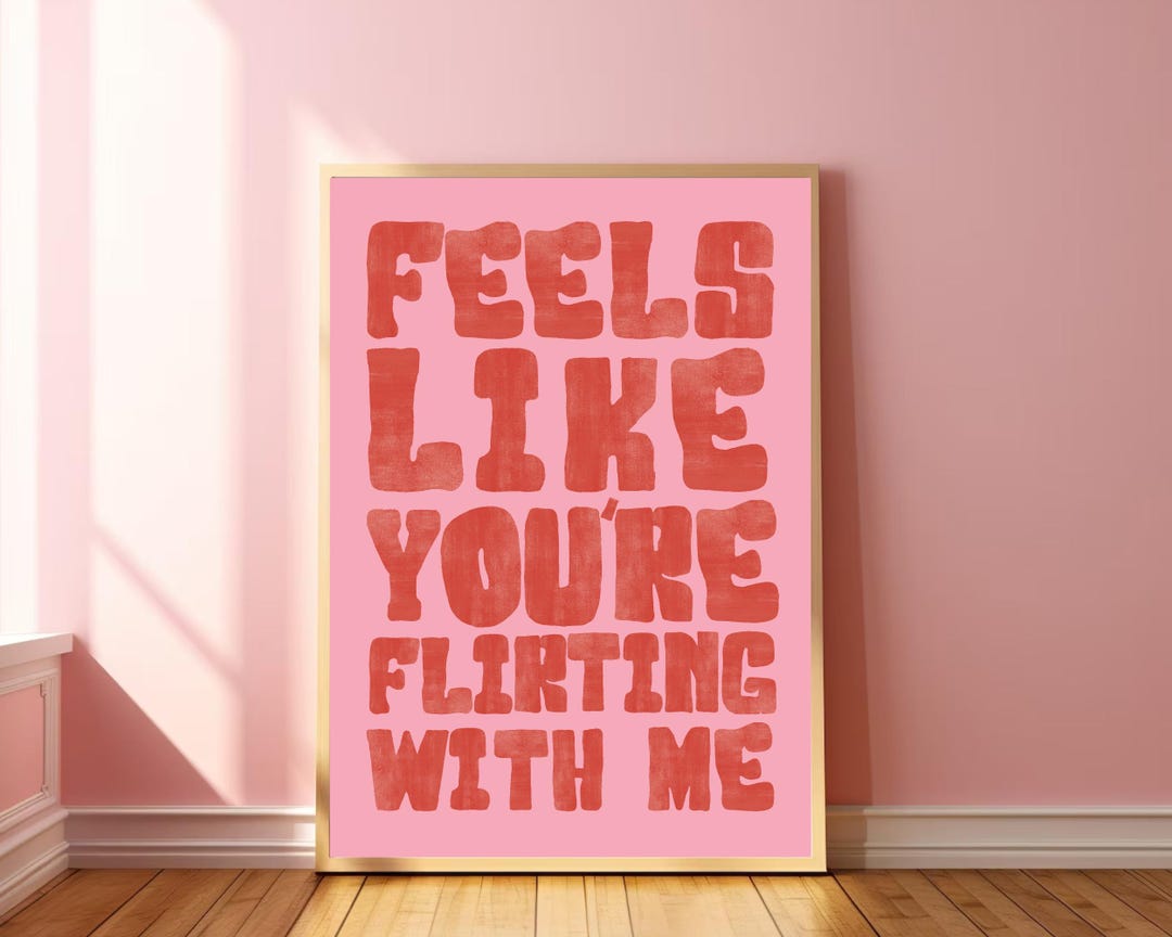 Feels Like You’re Flirting With Me Poster Pink Typography Print ...