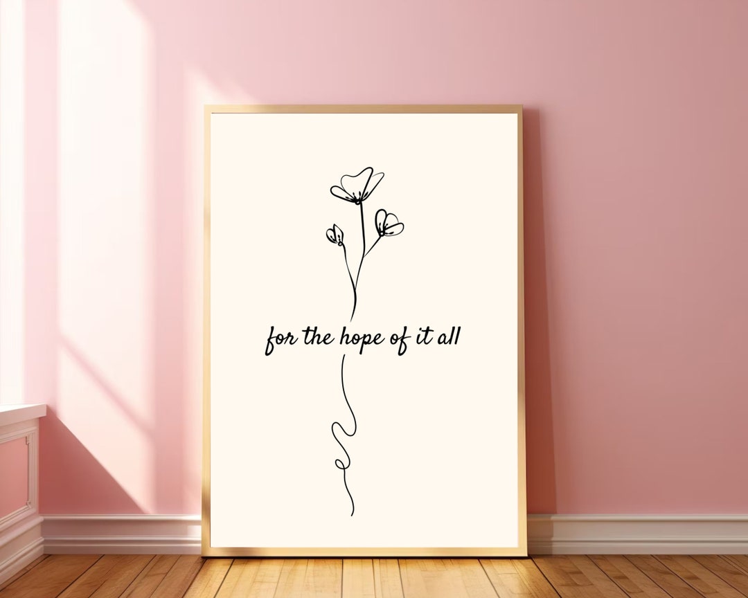 For the Hope of It All Poster, Aesthetics Flower Art Print, Flower ...