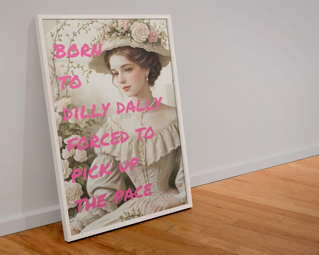 Born to Dilly Dally Forced to Pick up the Pace Dilly Dally Poster Funny Quote Poster Retro Quote ...