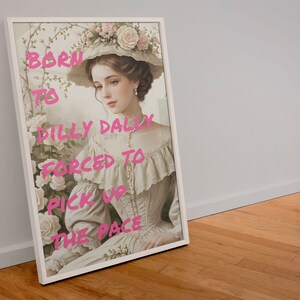Born to Dilly Dally Forced to Pick up the Pace Dilly Dally Poster Funny Quote Poster Retro Quote ...