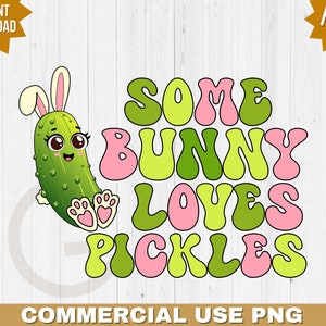 Easter Pickles Sublimation Png File, Easter Pickles Clipart, Some Bunny ...