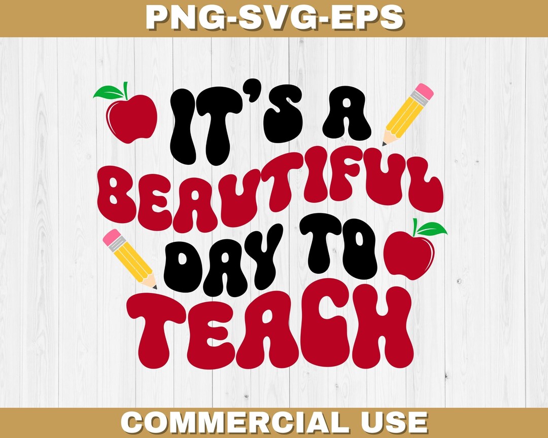 It's a Beautiful Day to Teach Svg Png and Eps, Teacher Appreciation Svg ...