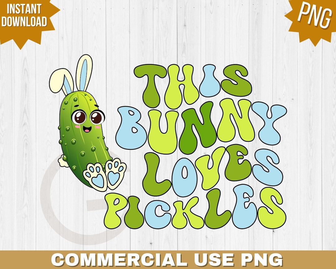 This Bunny Loves Pickles, Easter Pickles Sublimation Png File, Easter ...