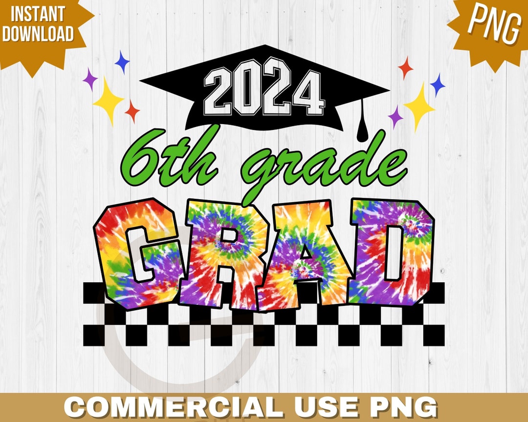 6th Grade Grad Class of 2024 Png, Cute Tie Dye Graduation Day Png ...