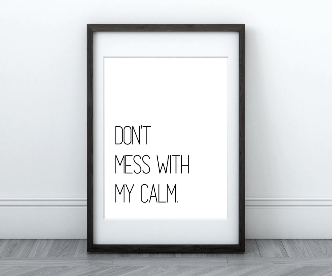 Don't Mess With My Calm - Minimalist Wall Art - Digital Print - Etsy